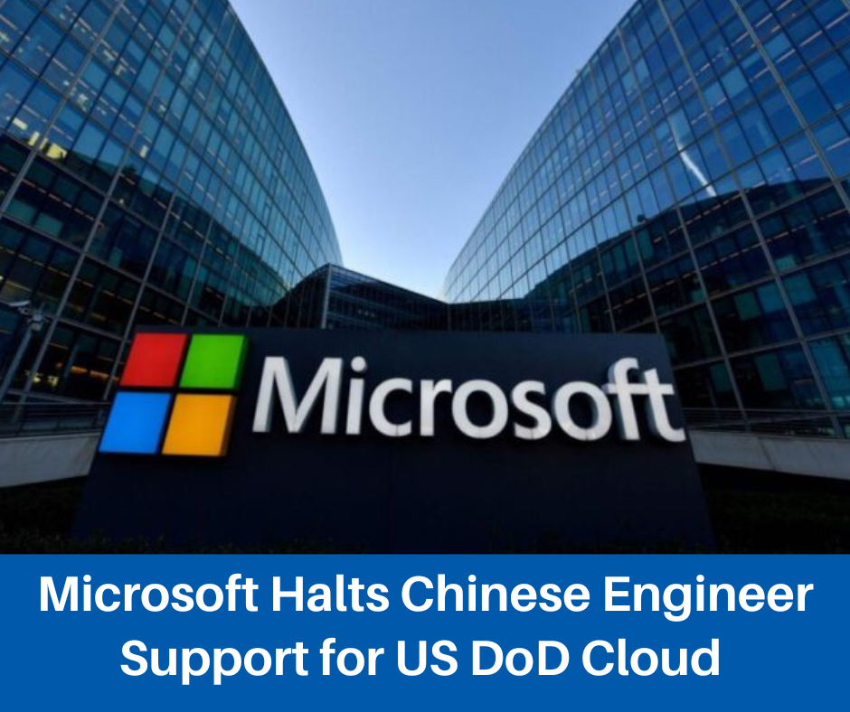 Microsoft Halts Chinese Engineer Support for US DoD Cloud – What it ...